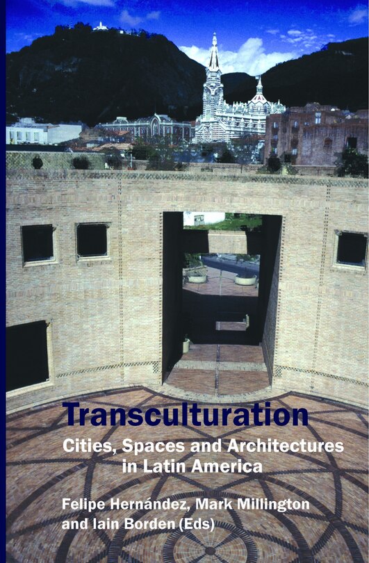 Transculturation: Cities, Spaces And Architectures In Latin America ...