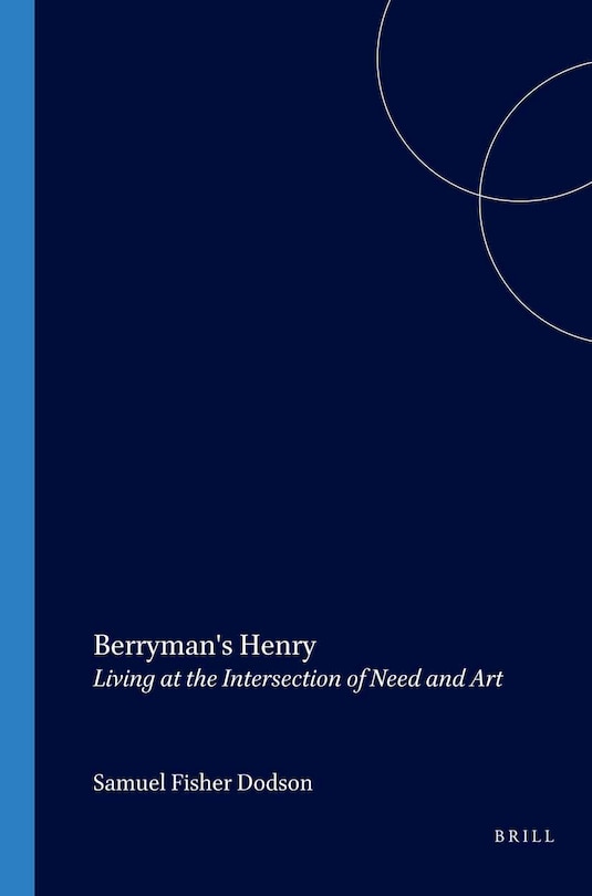 Berryman's Henry: Living At The Intersection Of Need And Art Book By ...