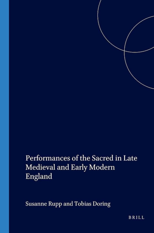 Performances Of The Sacred In Late Medieval And Early Modern England ...