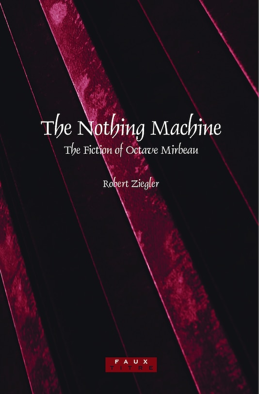 The Nothing Machine: The Fiction Of Octave Mirbeau Book By Robert ...