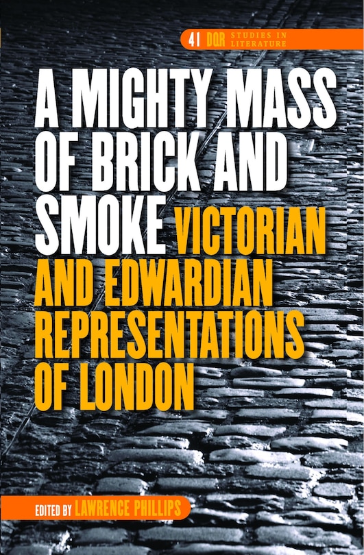 A Mighty Mass Of Brick And Smoke: Victorian And Edwardian ...