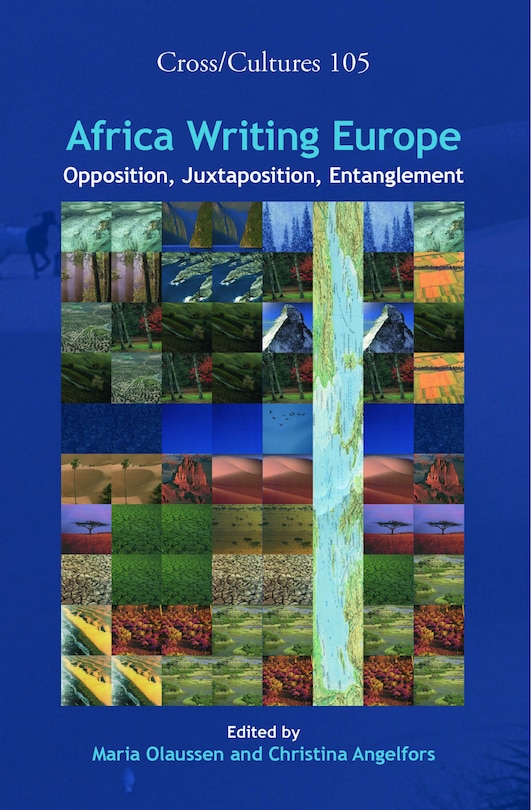 Africa Writing Europe: Opposition, Juxtaposition, Entanglement ('tc ...