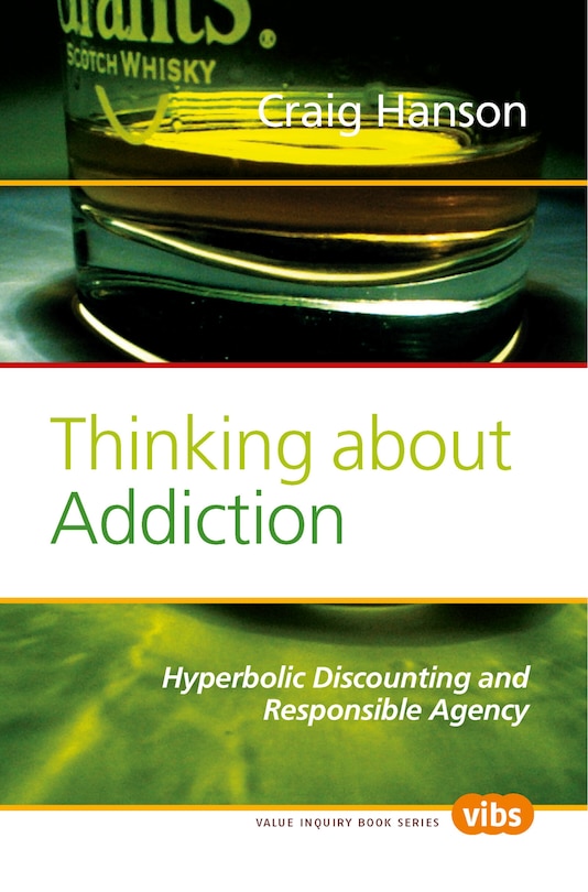 Thinking About Addiction: Hyperbolic Discounting And Responsible Agency ...