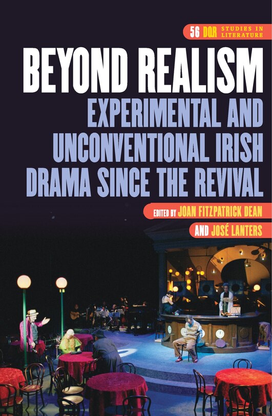 Beyond Realism: Experimental And Unconventional Irish Drama Since The ...