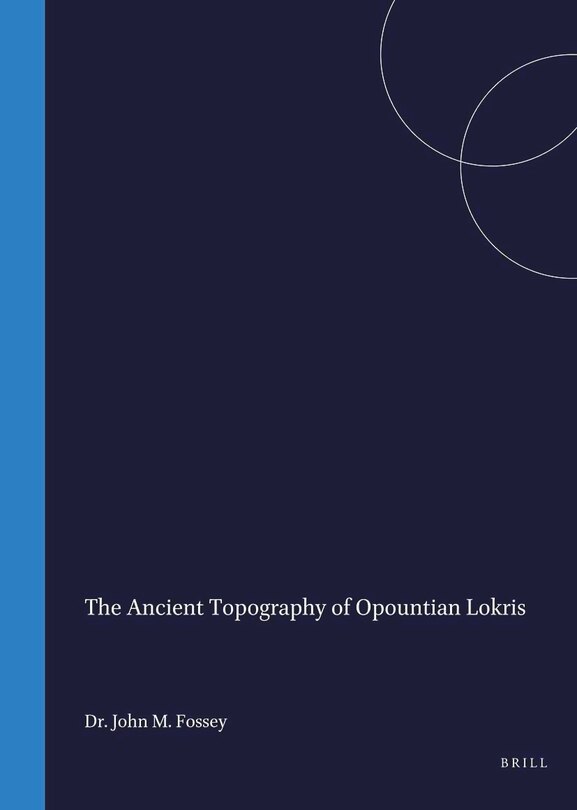 The Ancient Topography Of Opountian Lokris Book By John M Fossey, ('tc ...
