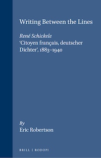 Writing Between The Lines: René Schickele, ‘citoyen Français, Deutscher ...