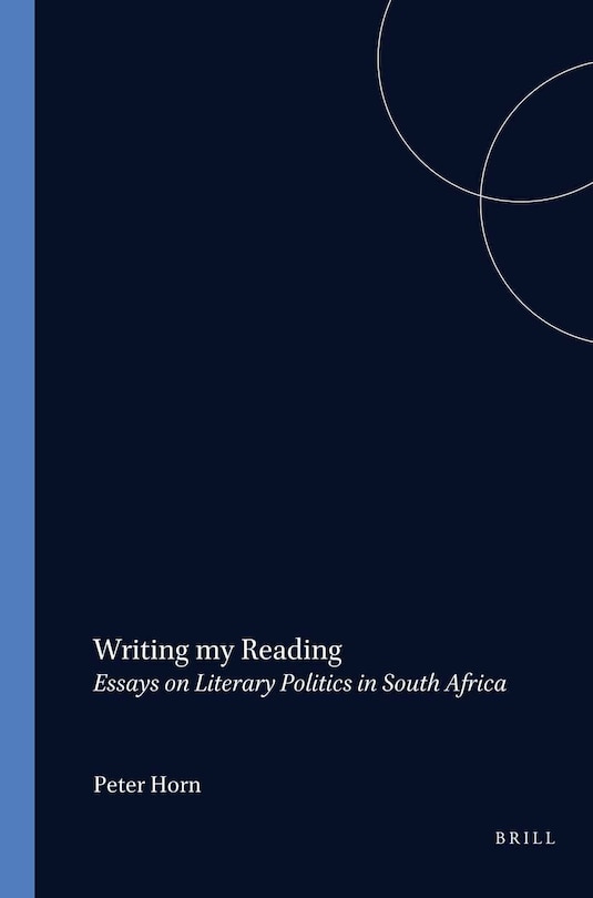 Writing My Reading: Essays On Literary Politics In South Africa Book By ...