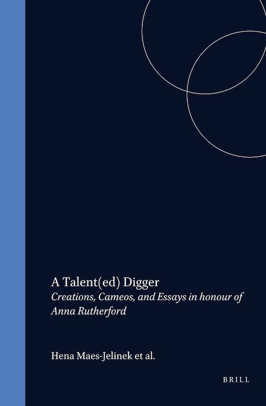 A Talent(ed) Digger: Creations, Cameos, And Essays In Honour Of Anna ...