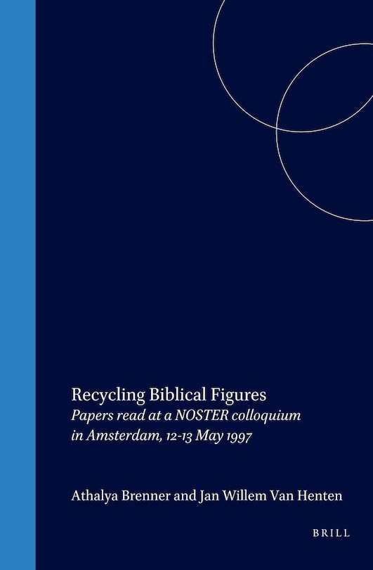 Recycling Biblical Figures: Papers Read At A Noster Colloquium In ...