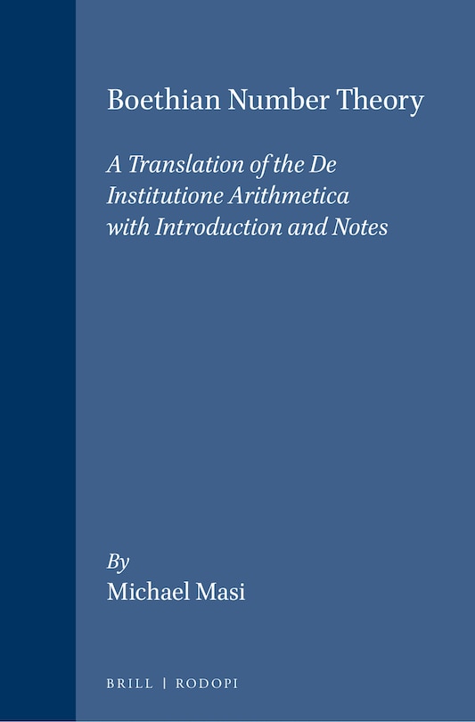 Boethian Number Theory: A Translation Of The De Institutione ...
