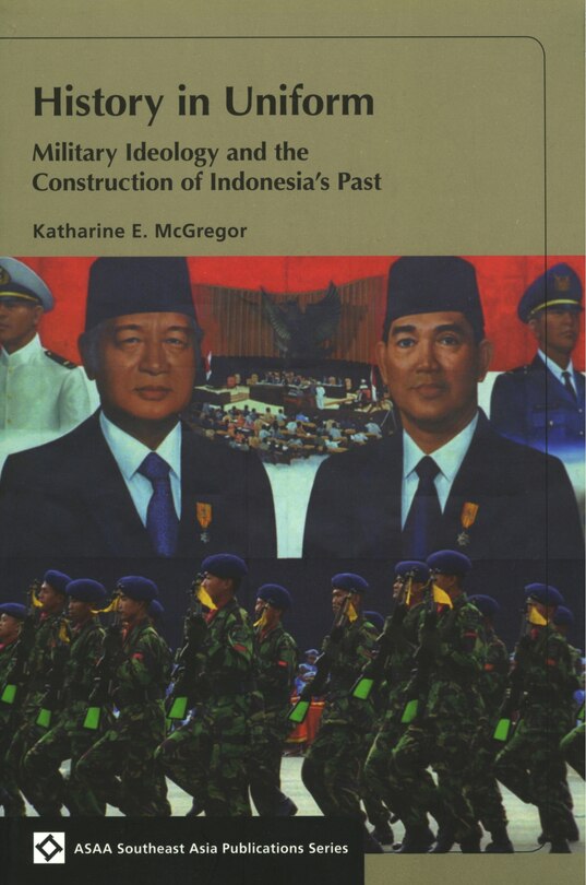 History In Uniform: Military Ideology And The Construction Of Indonesia ...