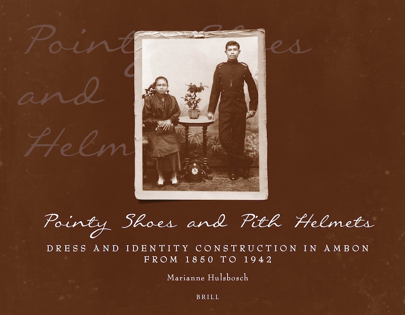 Pointy Shoes And Pith Helmets: Dress And Identity Construction In Ambon ...