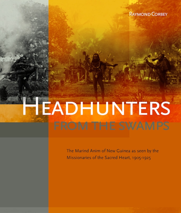 Headhunters From The Swamps: The Marind Anim Of New Guinea As Seen By ...