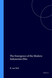 The Emergence Of The Modern Indonesian Elite Book By Robert Van Niel ...
