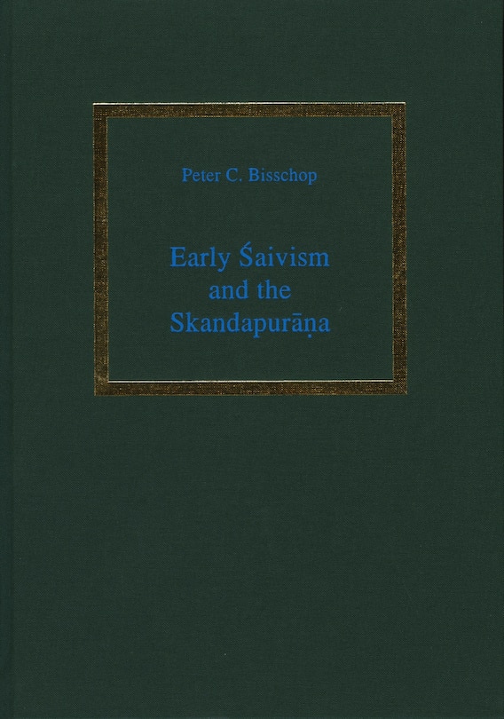 Early Śaivism And The Skandapurāṇa Book By Peter Bisschop, ('tc') | Indigo