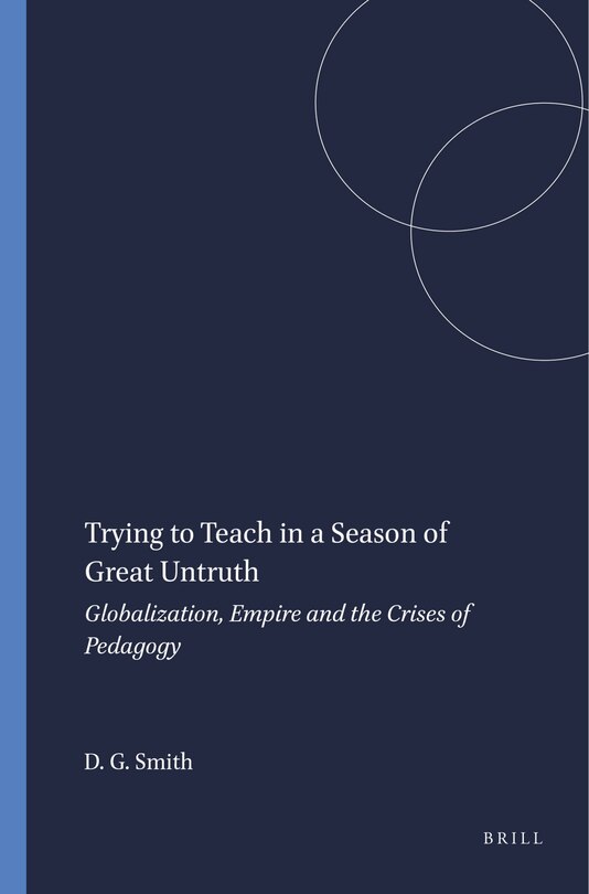Trying To Teach In A Season Of Great Untruth: Globalization, Empire And ...