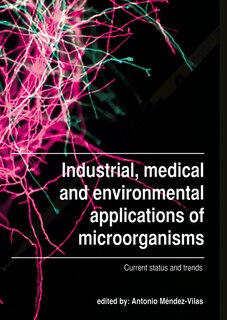 Industrial, Medical And Environmental Applications Of Microorganisms ...