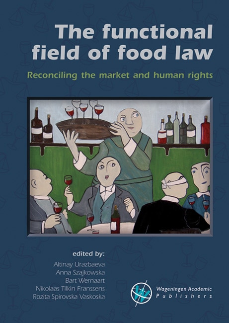 The Functional Field Of Food Law: Reconciling The Market And Human ...