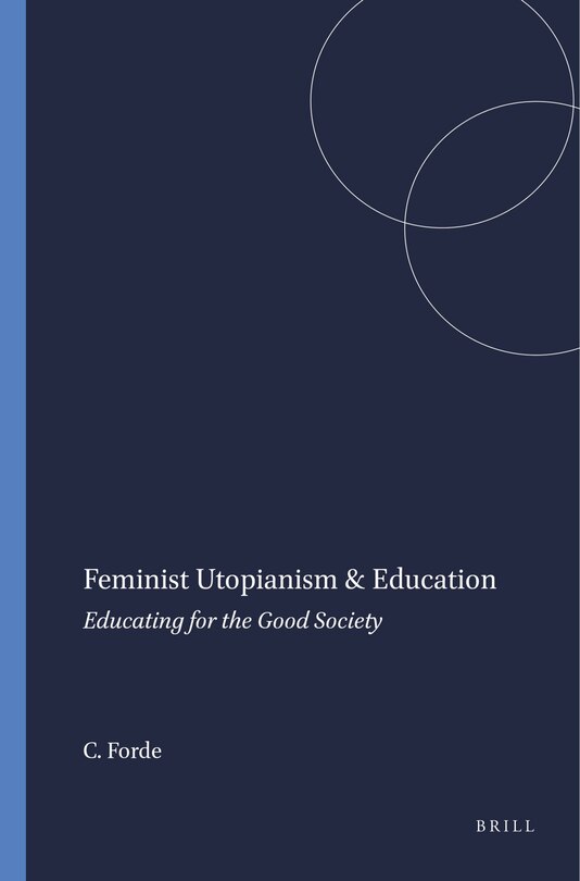Feminist Utopianism & Education: Educating For The Good Society Book By ...