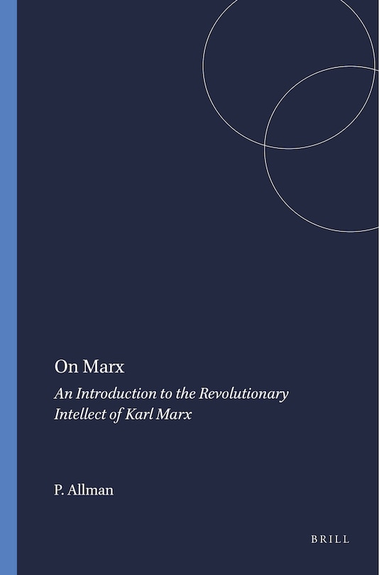 On Marx: An Introduction To The Revolutionary Intellect Of Karl Marx ...