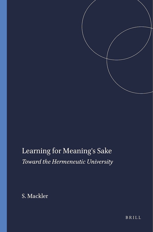 Learning For Meaning's Sake: Toward The Hermeneutic University Livre ...