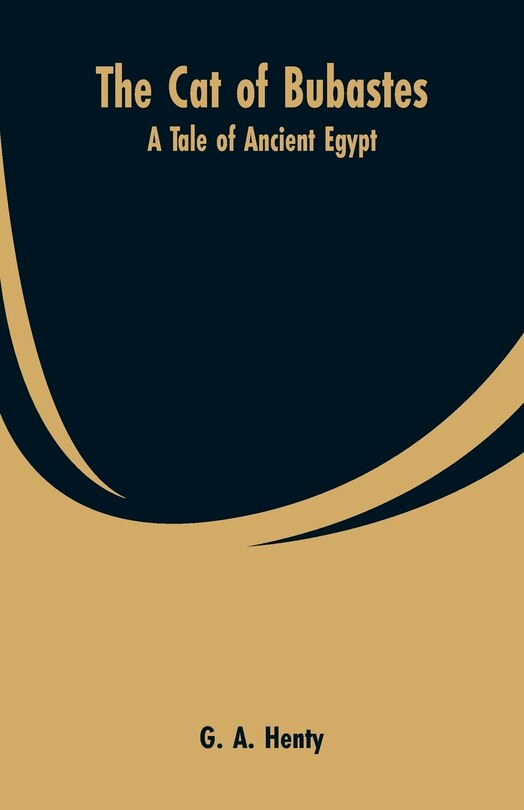 The Cat Of Bubastes: A Tale Of Ancient Egypt Book By G A Henty, ('tp ...