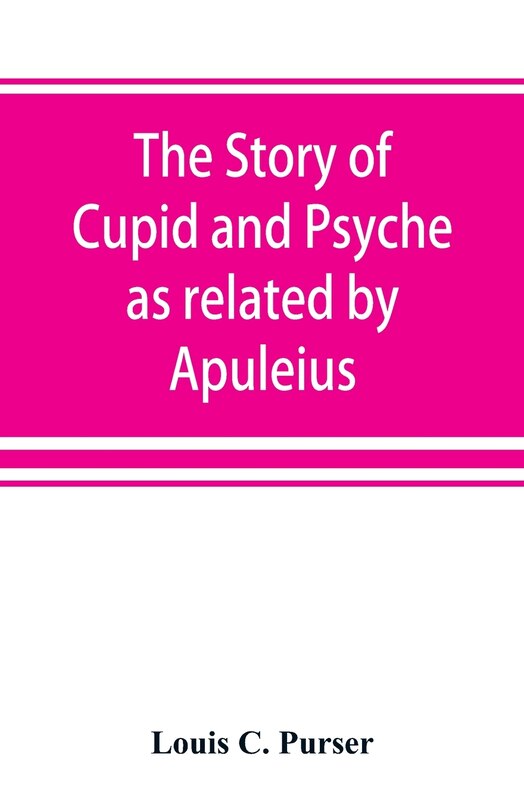 The Story Of Cupid And Psyche As Related By Apuleius | Indigo