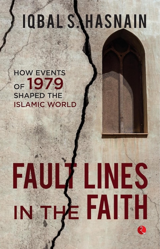 Fault Lines In The Faith: How Events Of 1979 Shaped The Islamic World ...