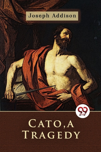 Cato, A Tragedy Book By Joseph Addison, ('tp') | Indigo