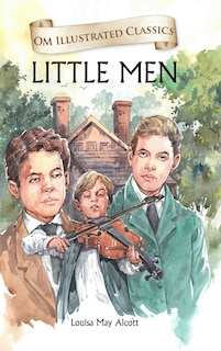 Little Men: Om Illustrated Classics Book By Louisa May Alcott, ('tc ...