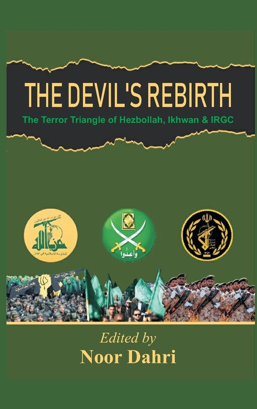 The Devils Rebirth: The Terror Triangle Of Ikhwan, Irgc And Hezbollah ...