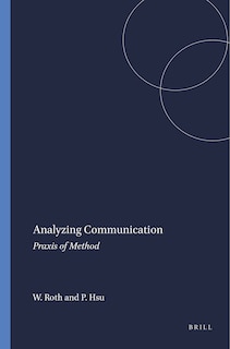 Analyzing Communication: Praxis Of Method Livre Par Wolff-michael Roth ...