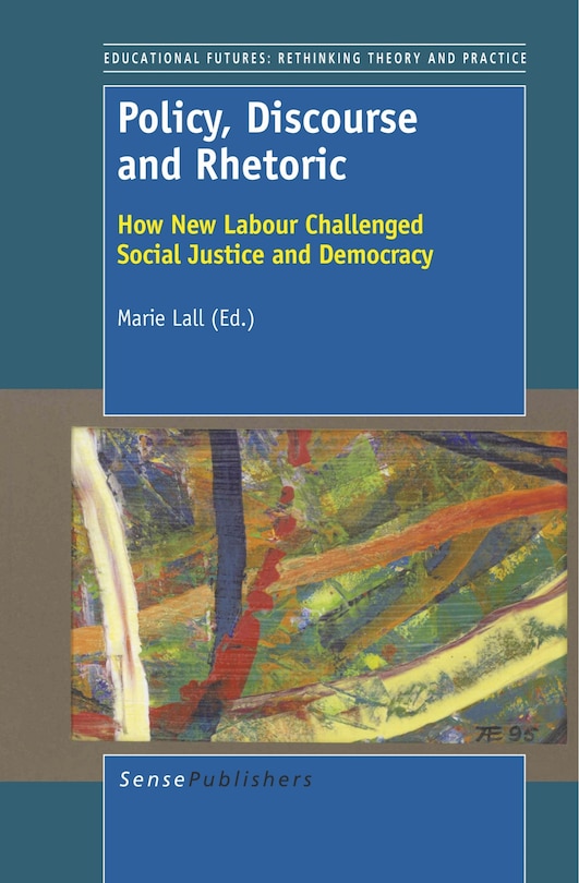 Policy, Discourse And Rhetoric: How New Labour Challenged Social ...