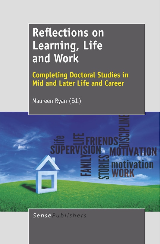 Reflections On Learning, Life And Work: Completing Doctoral Studies In ...