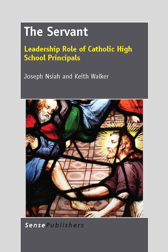 The Servant: Leadership Role Of Catholic High School Principals Book By ...