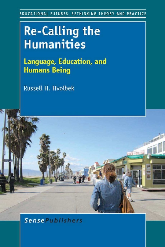 Re-calling The Humanities: Language, Education, And Humans Being Book ...