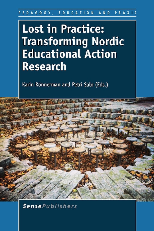Lost In Practice: Transforming Nordic Educational Action Research ('tp ...