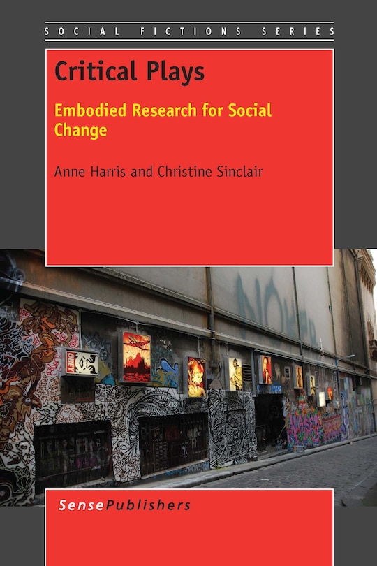 Critical Plays: Embodied Research For Social Change Book By Anne Harris ...