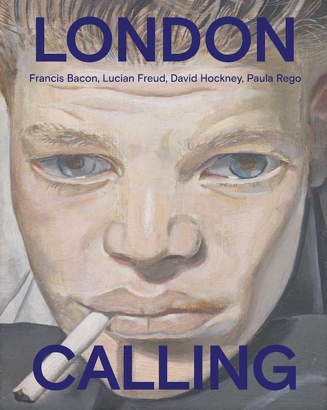 London Calling: Francis Bacon, David Hockney, Paula Rego, Lucian Freud ...