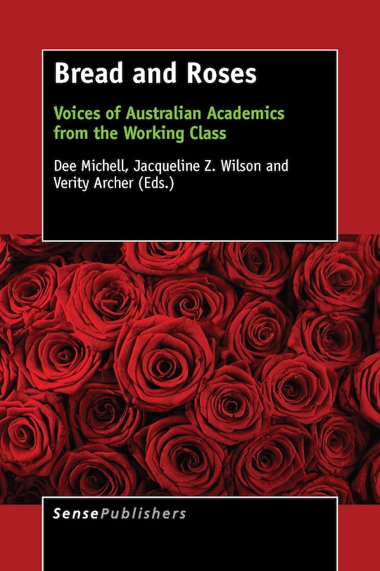 Bread And Roses: Voices Of Australian Academics From The Working Class ...