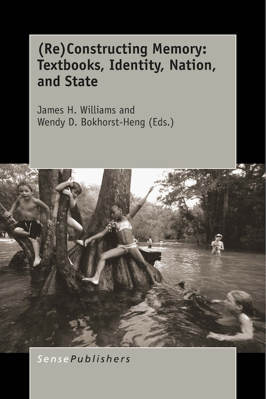 (re)constructing Memory: Textbooks, Identity, Nation, And State ('tp ...