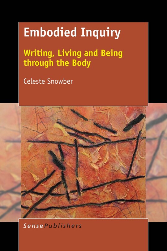 Embodied Inquiry: Writing, Living And Being Through The Body Book By ...