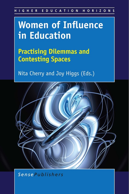 Women Of Influence In Education: Practising Dilemmas And Contesting ...