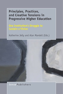Principles, Practices, And Creative Tensions In Progressive Higher ...