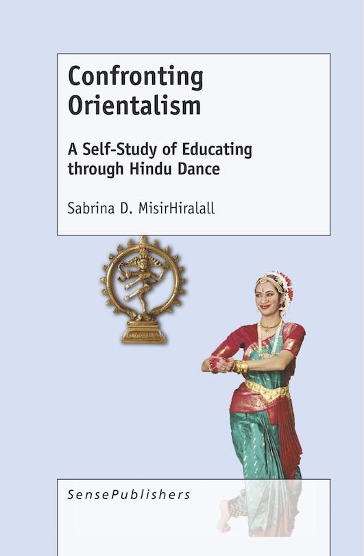 Confronting Orientalism: A Self-study Of Educating Through Hindu Dance ...
