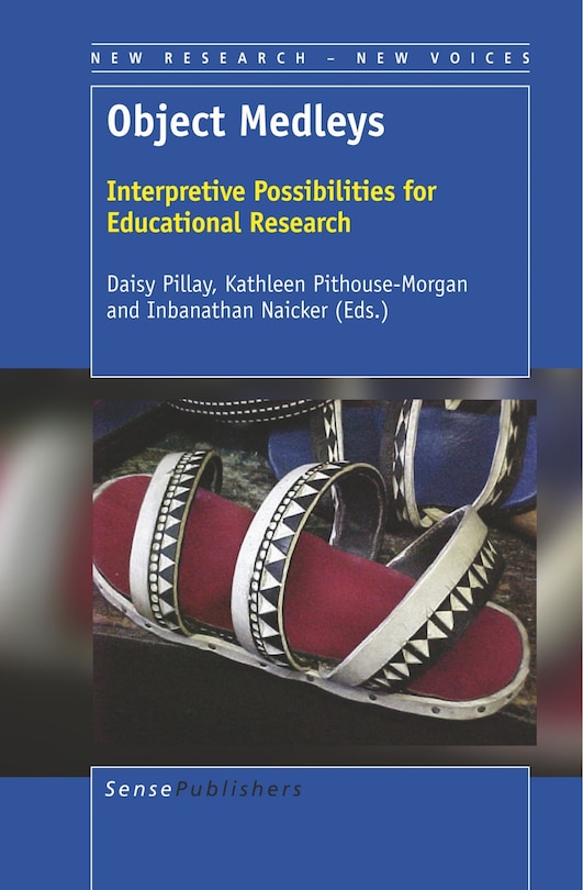 Object Medleys: Interpretive Possibilities For Educational Research ...