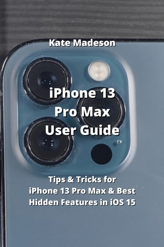 iPhone 13 Pro Max User Guide: Tips & Tricks for iPhone 13 Pro Max ...