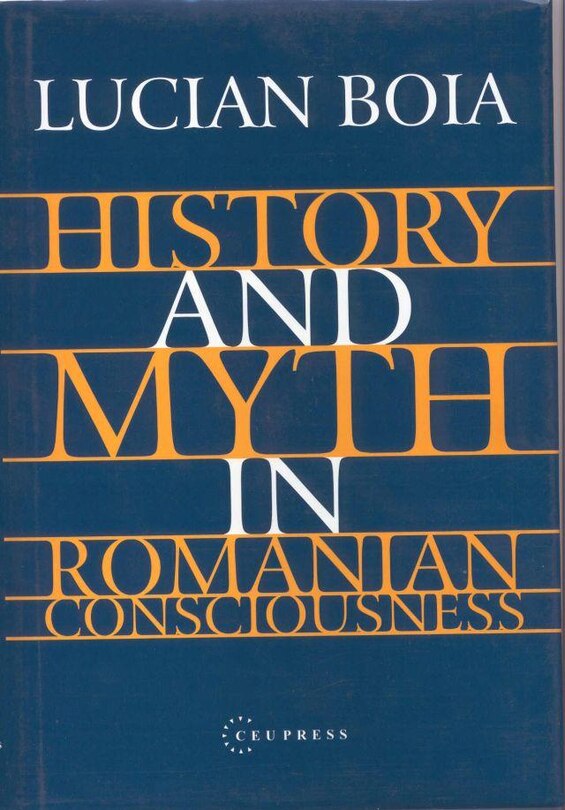 History And Myth In Romanian Consciousness Book By Lucian Boia, ('tp ...