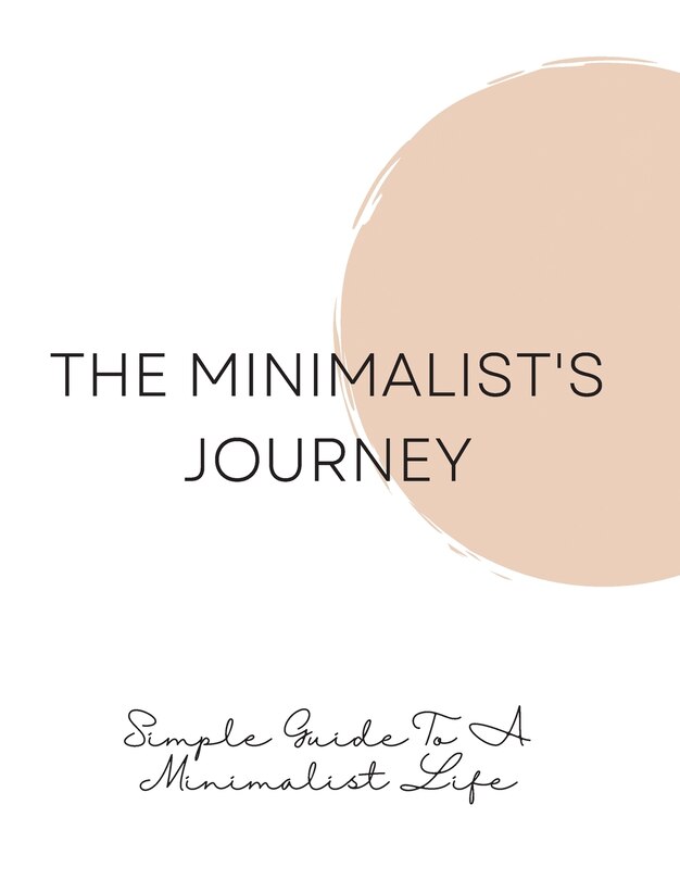 The Minimalist's Journey: Simple Guide To A Minimalist Life Book By ...