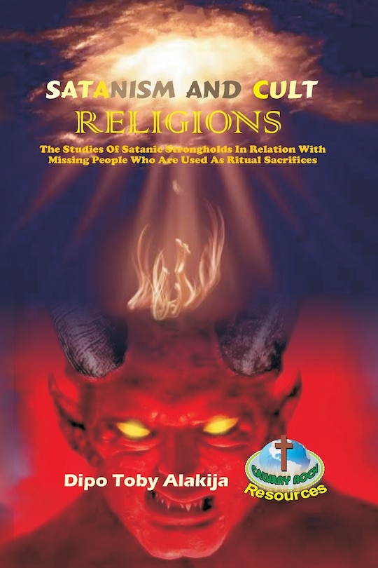 Satanism And Cult Religions: The Studies Of Satanic Strongholds In ...